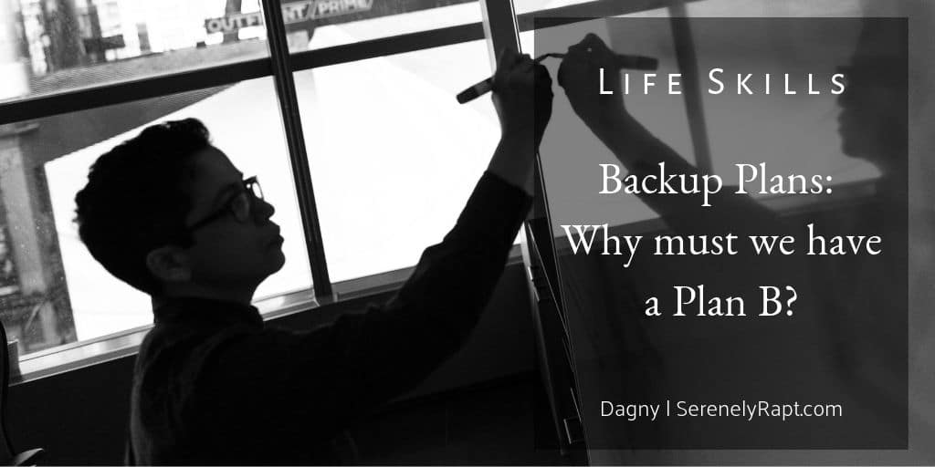 Backup Plans: Why must we have a Plan B? - Serenely Rapt