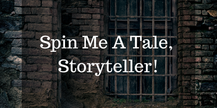 Spin me a Tale, Storyteller! - Serenely Rapt